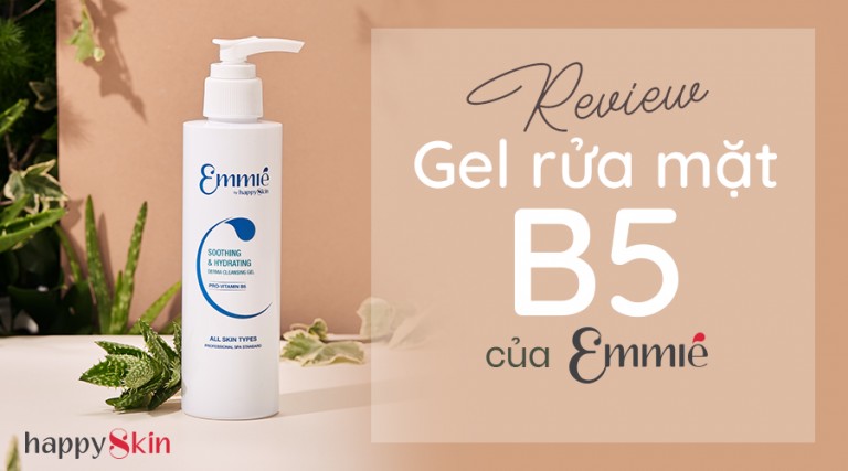 Review Gel Rửa Mặt Chứa B5 Của Emmié by Happyskin - HappySkin Việt Nam
